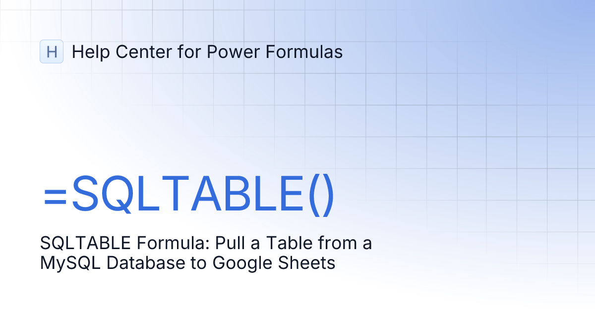 =SQLTABLE() | Help Center for Power Formulas